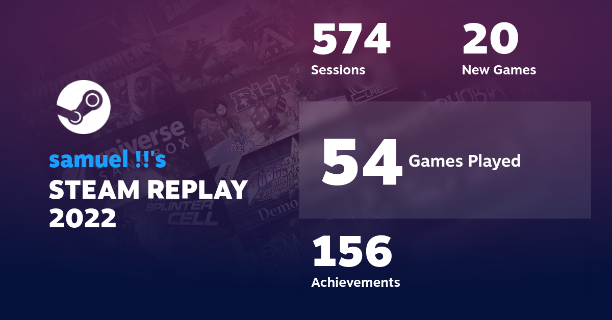 samuel !!'s STEAM REPLAY 2022