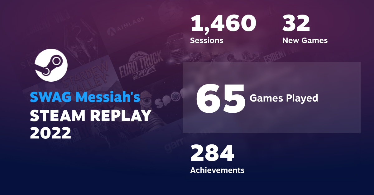 SWAG Messiah's STEAM REPLAY 2022