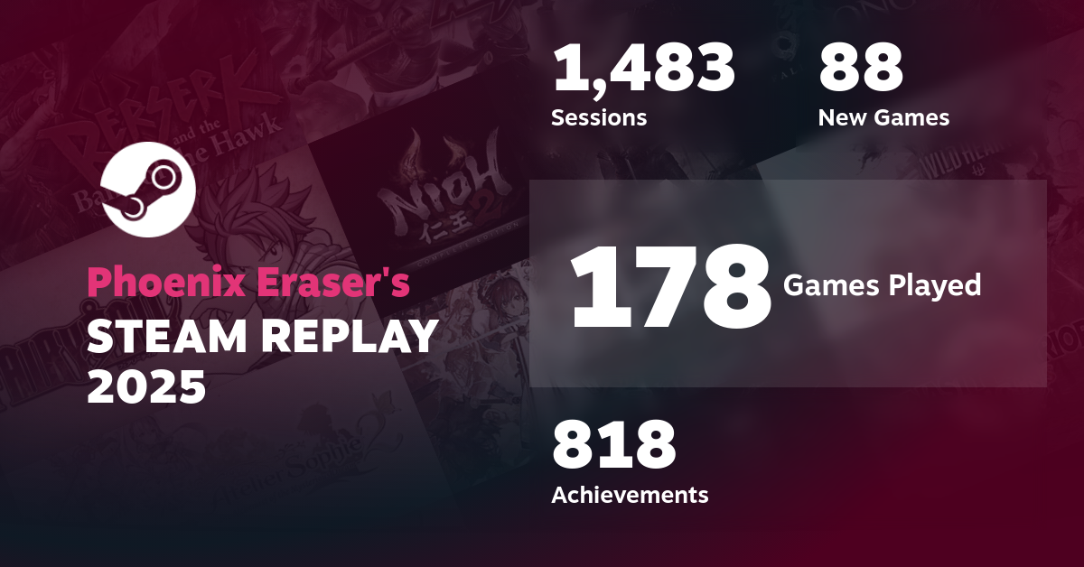 Phoenix Eraser's STEAM REPLAY 2025