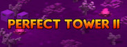 The Perfect Tower II - v0.31.0 - Steam News