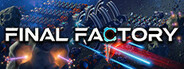 Final Factory - 0.18.0.20 Patch Notes - Steam News