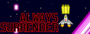 Always Surrender - Bug fix and high score sync - Steam News