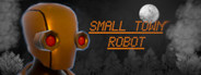 Small Town Robot - April 5th patch notes - Steam News