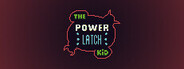 The Power Latch Kid - v 0.3.5 Patch Notes - Steam News