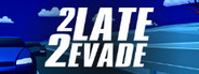 Steam :: 2 Late 2 Evade :: Patch 1.2