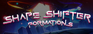 Steam :: Shape Shifter: Formations :: EA Hotfix 0.3.6