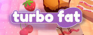 Steam :: Turbo Fat :: Turbo Fat 1.1097
