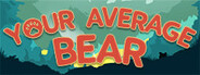 Your Average Bear - Your Average 04/22/23 Update - Steam News