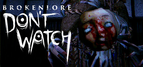BrokenLore: DON'T WATCH on Steam
