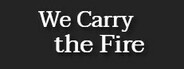 We Carry the Fire - Version 0.1.0 Release Notes - Steam News