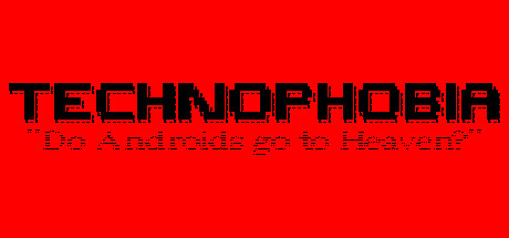 TECHNOPHOBIA: DO ANDROIDS GO TO HEAVEN? on Steam