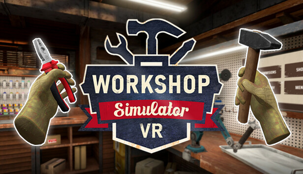Workshop Simulator VR on Steam