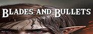 Blades and Bullets - V.02 - Steam News