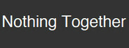 Nothing Together - Patch 2.1 - Steam News