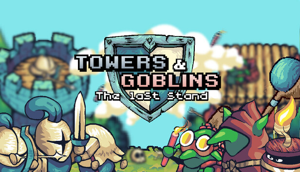 Towers And Goblins The Last Stand On Steam