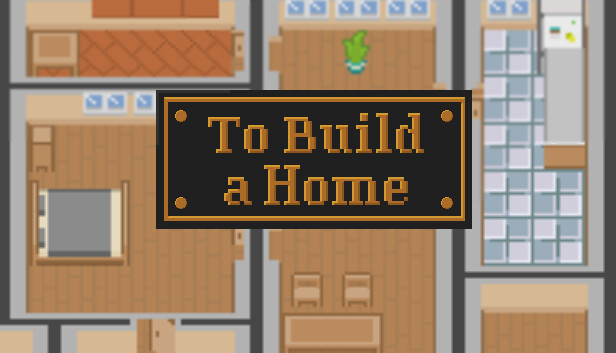 To Build a Home on Steam