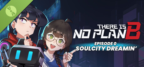There is NO PLAN B - Episode 0 on Steam