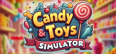 Candy & Toys Store Simulator on Steam