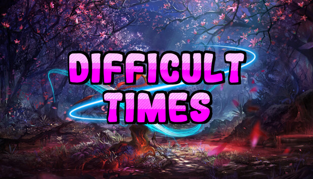 Difficult times - Steam News Hub