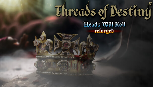 Heads Will Roll: Reforged - Threads of Destiny on Steam