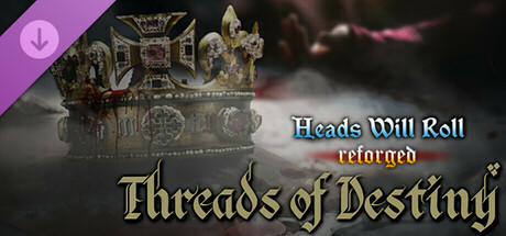 Heads Will Roll: Reforged - Threads of Destiny on Steam