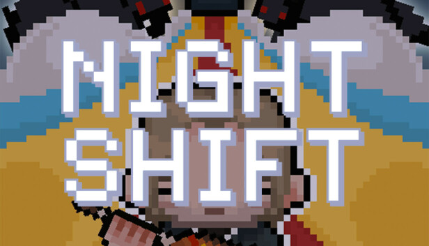 Night Shift - Steam News Hub