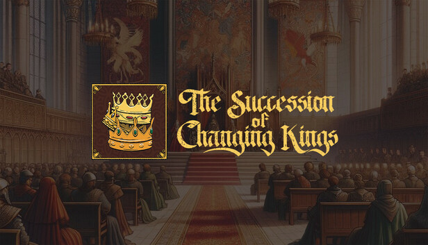 The Succession of Changing Kings on Steam