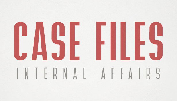 Case Files: Internal Affairs on Steam Case Files: Internal Affairs on Steam