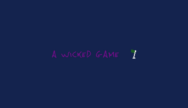 a wicked game on Steam