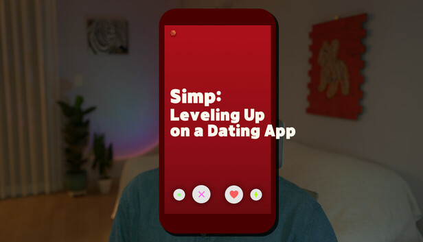Simp: Leveling Up on a Dating App on Steam