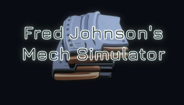 Steam：Fred Johnson's: Mech Simulator