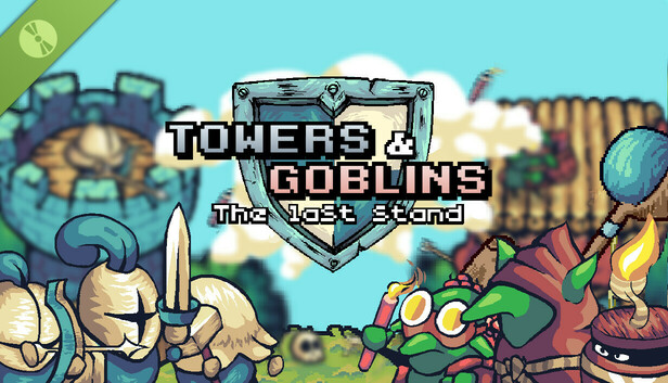 Towers And Goblins The Last Stand Demo On Steam