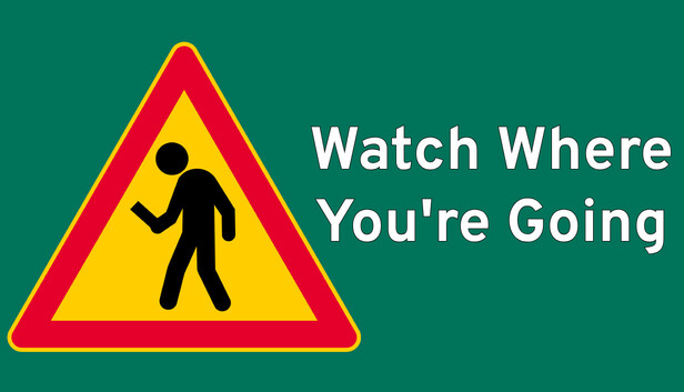 Watch Where You're Going - Steam News Hub