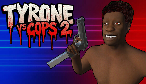 TYRONE vs COPS 2 on Steam