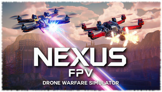 Nexus FPV - Drone Warfare Simulator sur Steam