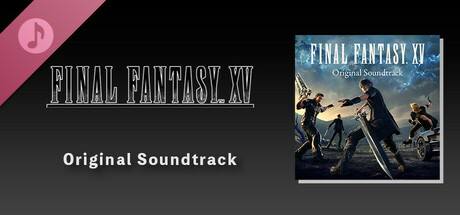 FINAL FANTASY XV Original Soundtrack on Steam