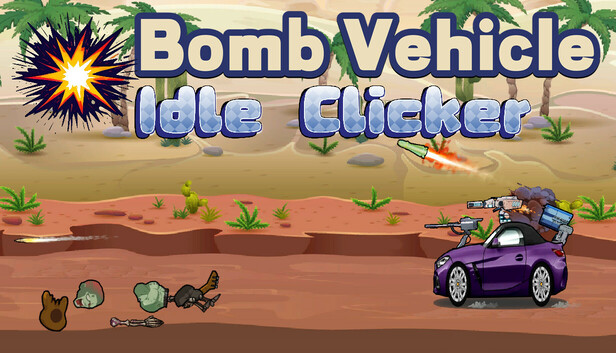 Bomb Vehicle Idle Clicker on Steam
