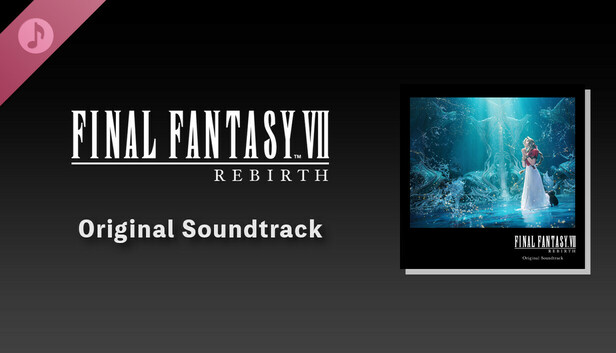 FINAL FANTASY VII REBIRTH Original Soundtrack on Steam