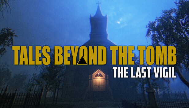 Tales Beyond The Tomb - The Last Vigil on Steam
