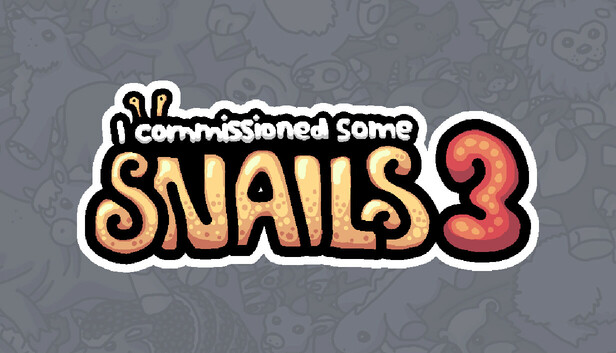 I commissioned some snails 3 on Steam