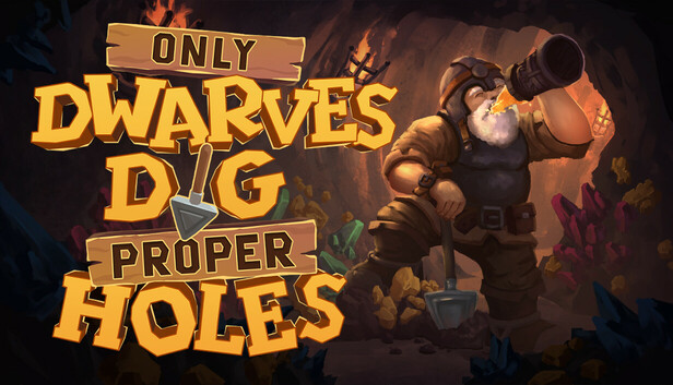 Only DWARVES DIG Proper HOLES on Steam