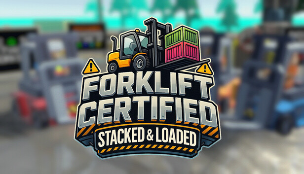 Forklift Certified : Stacked and Loaded - Steam News Hub