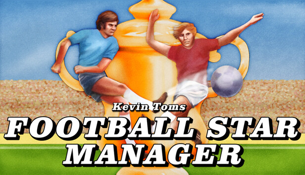 Kevin Toms Football Star Manager on Steam