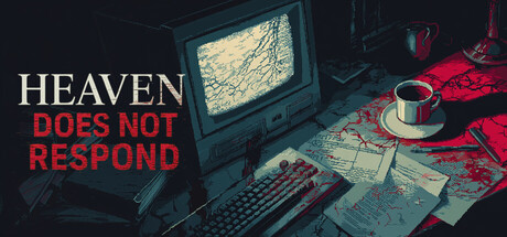Heaven Does Not Respond on Steam