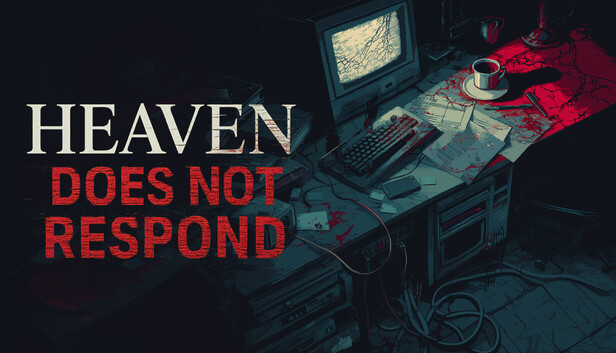 Heaven Does Not Respond on Steam