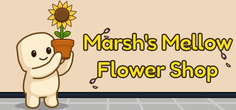 Marsh's Mellow Flower Shop on Steam