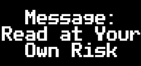 Message: Read at Your Own Risk บน Steam