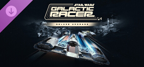 STAR WARS: Galactic Racer™ Deluxe Upgrade on Steam