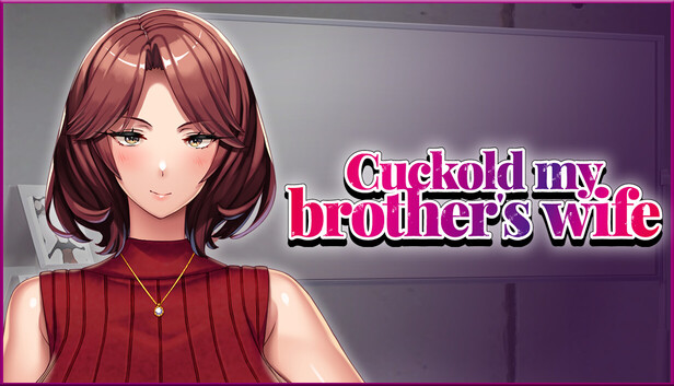 Cuckold my brother's wife on Steam