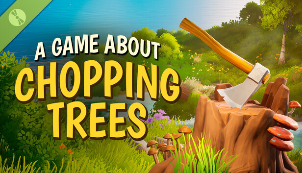 A Game About Chopping Trees Demo on Steam